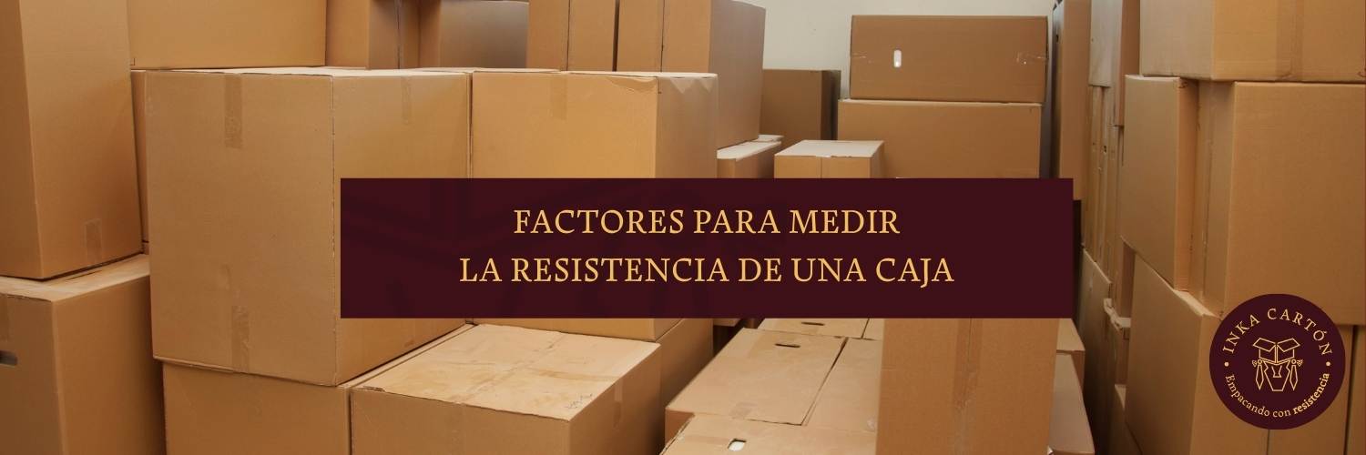 Factores clave para determinar la resistencia necesaria en cajas de ...
